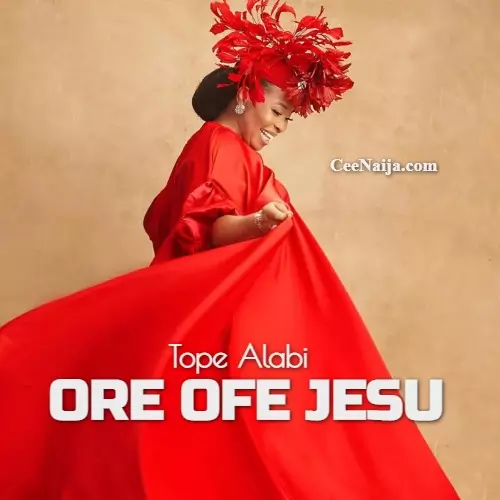 DOWNLOAD SONG: Tope Alabi - Ore Ofe Jesu (Mp3 & Lyrics) | CeeNaija DOWNLOAD SONG: Tope Alabi - Ore Ofe Jesu (Mp3 & Lyrics) | CeeNaija