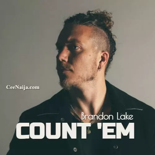 DOWNLOAD SONG: Brandon Lake - Count 'Em (Mp3 & Lyrics) | CeeNaija DOWNLOAD SONG: Brandon Lake - Count 'Em (Mp3 & Lyrics) | CeeNaija
