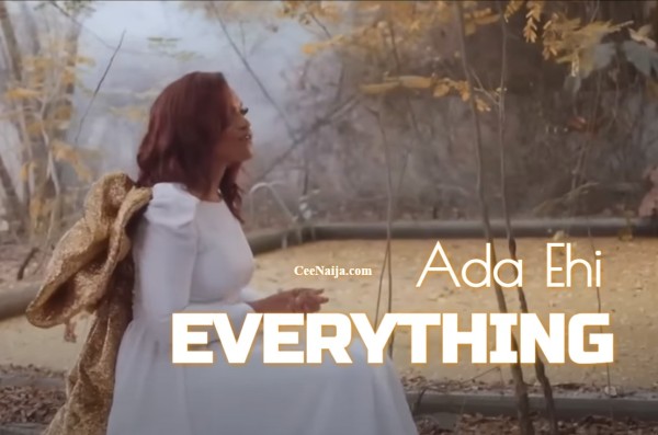 Download Song Ada Ehi Everything Mp3 And Lyrics Ceenaija