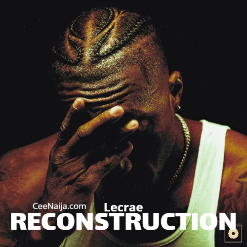 Mp3 Download Lecrae Reconstruction Lyrics Ceenaija
