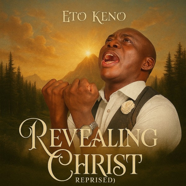MP3 DOWNLOAD: Eto Keno (Eto-k) - Revealing Christ Reprise [+ LYRICS ...