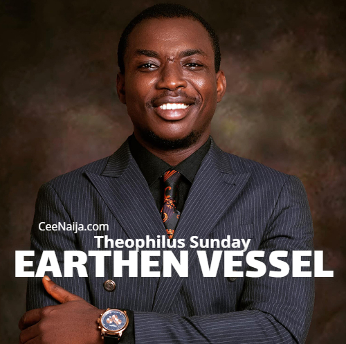 DOWNLOAD SONG: Theophilus Sunday - Earthen Vessel (Mp3 & Lyrics) | CeeNaija