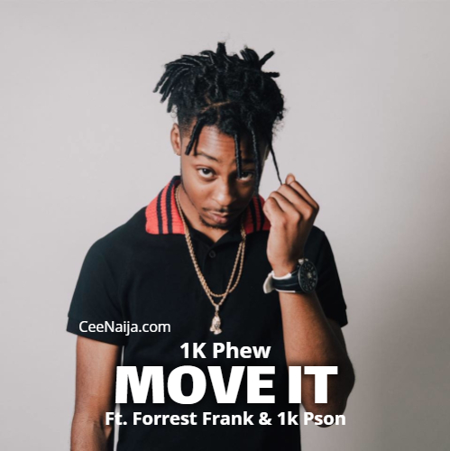DOWNLOAD SONG: 1K Phew - Move It (Mp3 & Lyrics) | CeeNaija