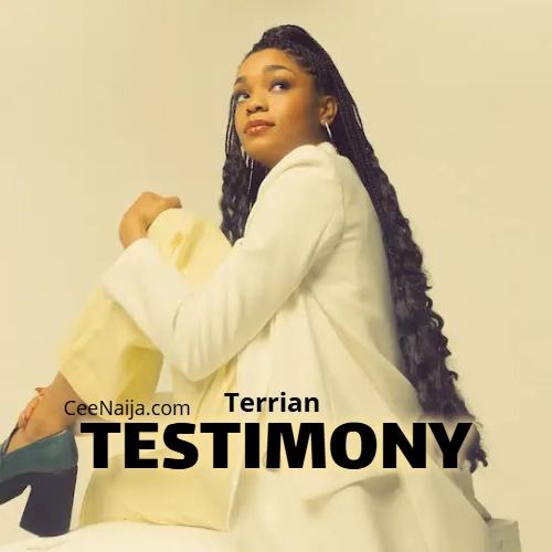 DOWNLOAD SONG: Terrian - Testimony (Mp3 & Lyrics) | CeeNaija
