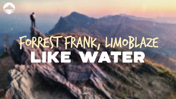 MP3 DOWNLOAD: Forrest Frank - Like Water [+ Lyrics] | CeeNaija