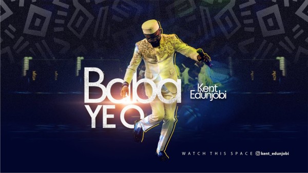 MP3 DOWNLOAD: Kent Edunjobi - Baba Ye O [+ Lyrics] | CeeNaija