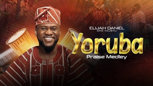 MP3 DOWNLOAD: Elijah Daniel - Yoruba Praise Medley [+ Lyrics] | CeeNaija
