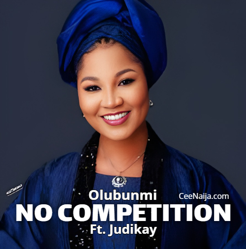 DOWNLOAD SONG: Olubunmi - No Competition (Mp3 & Lyrics) | CeeNaija