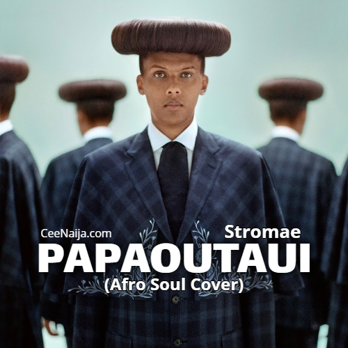 DOWNLOAD SONG: Stromae - Papaoutai [Afro Soul Cover] (Mp3 & Lyrics ...