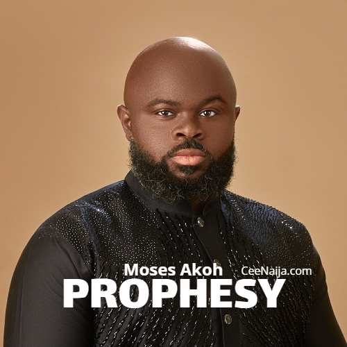 DOWNLOAD SONG: Moses Akoh - Prophesy (Mp3 & Lyrics) | CeeNaija