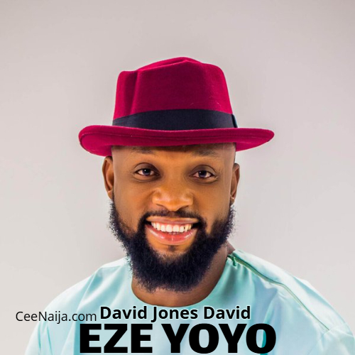 DOWNLOAD SONG: David Jones David - Eze Yoyo (Mp3 & Lyrics) | CeeNaija
