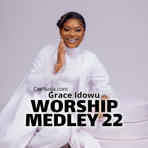 DOWNLOAD SONG: Grace Idowu - Worship Medley 22 (Mp3 & Lyrics) | CeeNaija