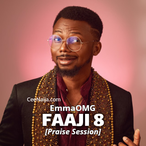 DOWNLOAD SONG: EmmaOMG - Faaji 8 [Praise Session] (Mp3 & Lyrics) | CeeNaija