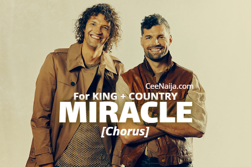 DOWNLOAD SONG: For KING + COUNTRY - Miracle (Mp3 & Lyrics) | CeeNaija