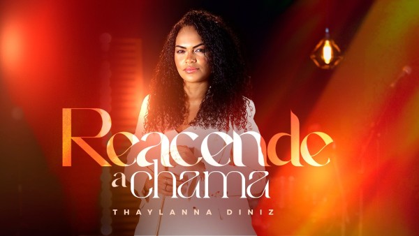 Thaylanna Diniz - Reacende a Chama | CeeNaija